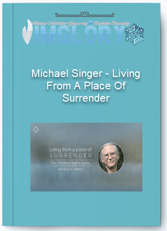 Get Michael Singer - Living From A Place Of Surrender Group Buy - IMGLORY