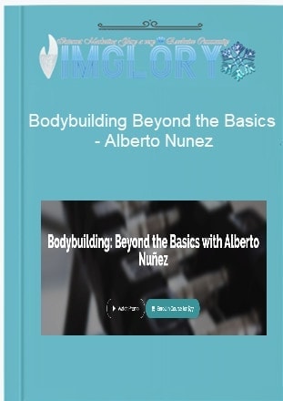 Get Bodybuilding Beyond the Basics – Alberto Nunez Group Buy - IMGLORY