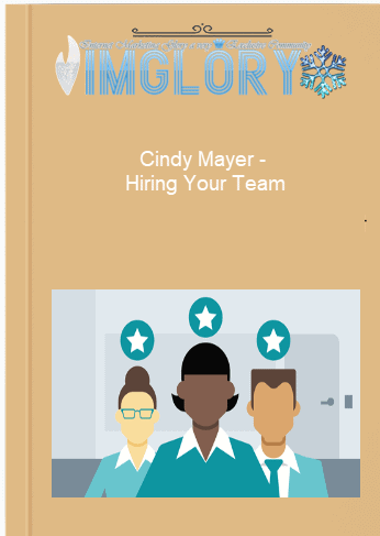 Get Cindy Mayer – Hiring Your Team Group Buy - IMGLORY