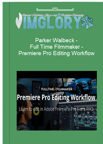 Get Parker Walbeck – Full Time Filmmaker – Premiere Pro Editing ...