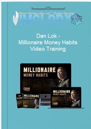 Get Dan Lok – Millionaire Money Habits Video Training Group Buy - IMGLORY