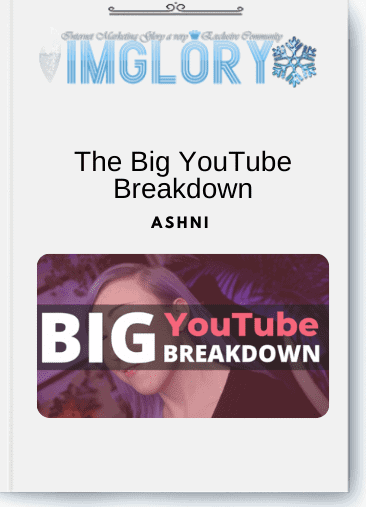 Get Ashni – The Big YouTube Breakdown Group Buy - IMGLORY