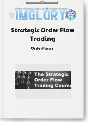 Get OrderFlows – Strategic Order Flow Trading Group Buy - IMGLORY