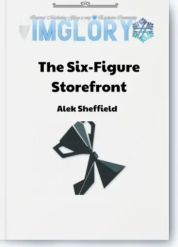Get Alek Sheffield – The Six-Figure Storefront Group Buy - IMGLORY